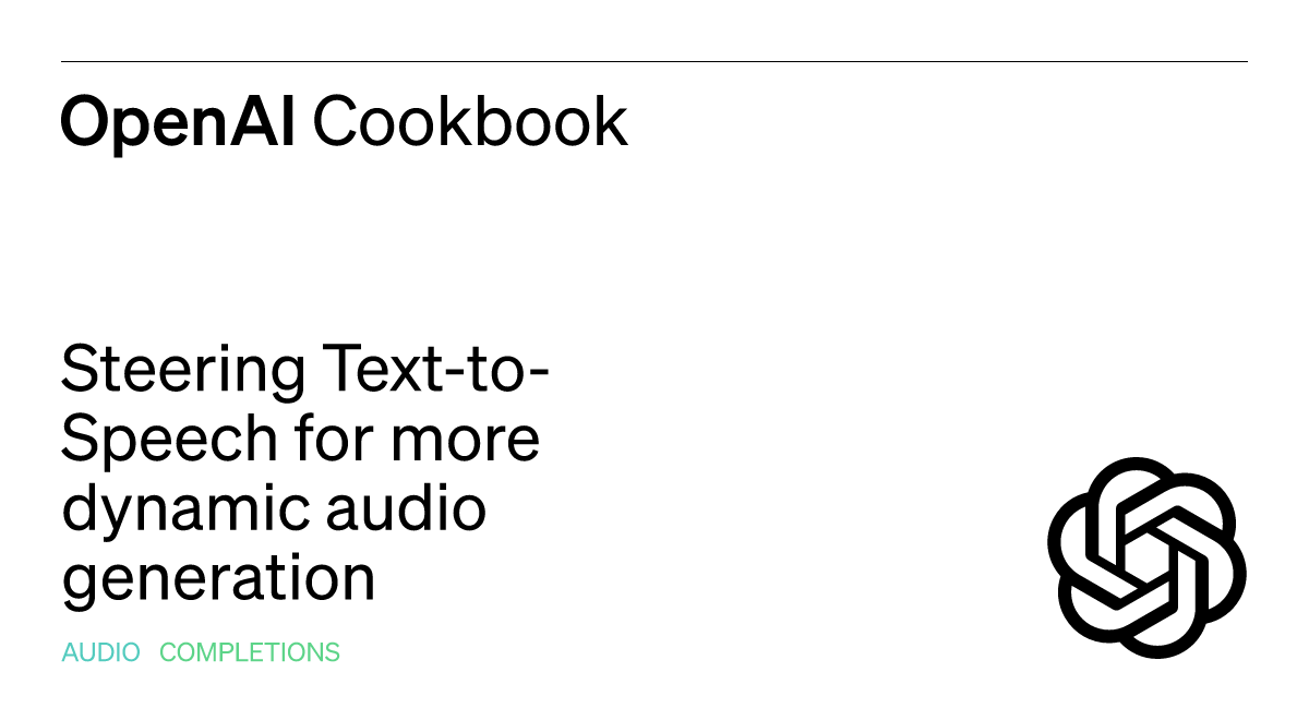 Steering Text-to-Speech for more dynamic audio generation | OpenAI Cookbook